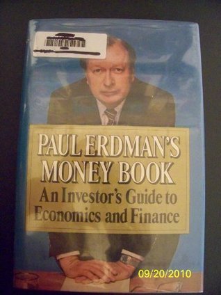 Paul Erdman's Money Book: An Investor's Guide to Economics and Finance ...
