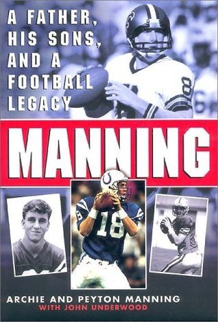 Manning: A Father, His Sons and a Football Legacy by Peyton Manning ...