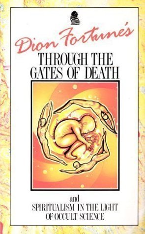 Through the Gates of Death and Spiritualism in the Light of Occult ...