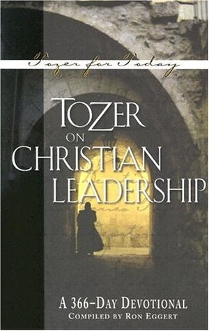 Tozer on Christian Leadership: A 366-Day Devotional by A.W. Tozer ...
