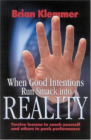 When Good Intentions Run Smack Into Reality: Twelve Lessons To Coach ...