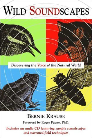 Wild Soundscapes: Discovering the Voice of the Natural World by Bernie ...