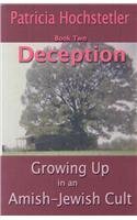 Deception: Growing Up in an Amish-Jewish Cult by Patricia Hochstetler ...