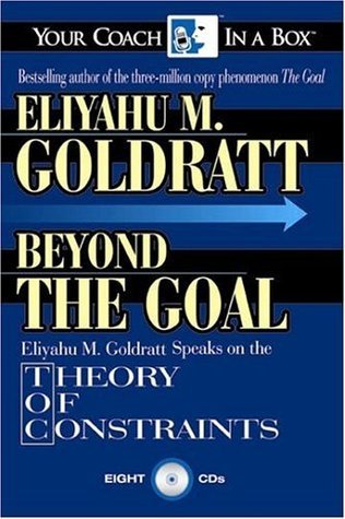 Beyond the Goal: Eliyahu Goldratt Speaks on the Theory of Constraints ...