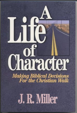 A Life of Character by J.R. Miller | Goodreads
