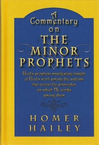A Commentary on the Minor Prophets by Homer Hailey | Goodreads