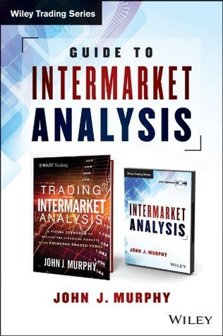 Guide to Intermarket Analysis by John J. Murphy | Goodreads