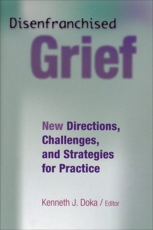 Disenfranchised Grief: New Directions, Challenges, and Strategies for ...