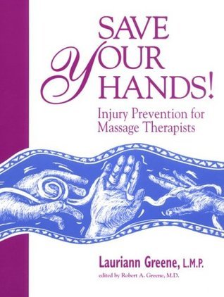 Save Your Hands! Injury Prevention for Massage Therapists by Lauriann ...