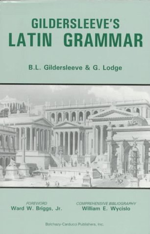 Gildersleeve's Latin Grammar by Basil Lanneau Gildersleeve | Goodreads
