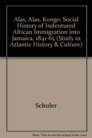 Alas, Alas, Kongo: A Social History of Indentured African Immigration ...