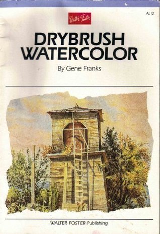 Watercolor: Drybrush Technique by Gene Franks | Goodreads