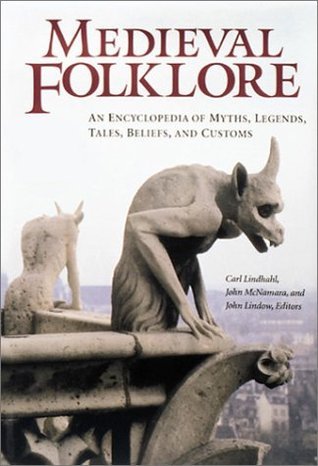 Medieval Folklore [2 volumes]: An Encyclopedia of Myths, Legends, Tales ...