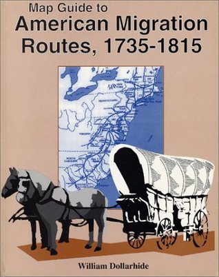 Map guide to American migration routes, 1735-1815 by William Dollarhide ...