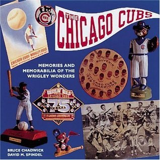 The Chicago Cubs: Memories and Memorabilia of the Wrigley Wonders by ...