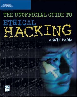 The Unofficial Guide to Ethical Hacking by Ankit Fadia | Goodreads
