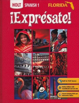 Expresate: Holt Spanish 1 (Florida Edition) by Stuart Smith | Goodreads