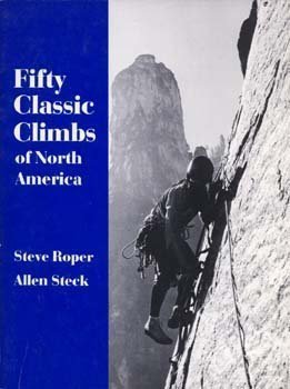 Fifty Classic Climbs of North America by Steve Roper | Goodreads