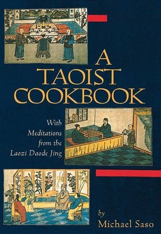A Taoist Cookbook: With Meditations Taken from the Laozi Daode Jing by ...