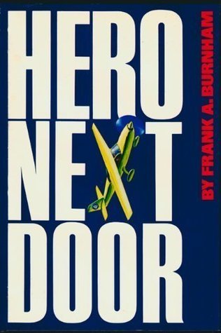 Hero Next Door by Frank A. Burnham | Goodreads