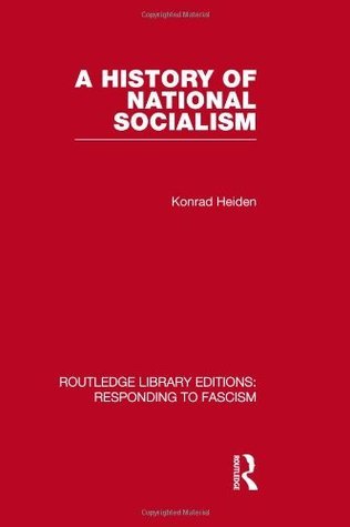 A History of National Socialism by Konrad Heiden | Goodreads