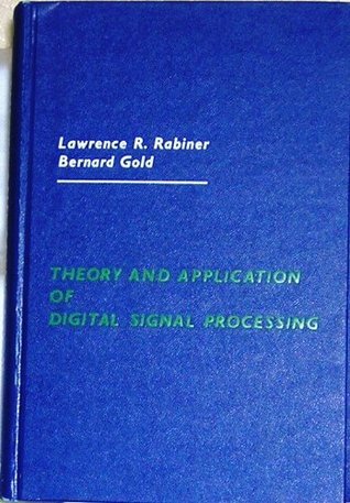 Theory and Application of Digital Signal Processing by Lawrence R. Rabiner | Goodreads