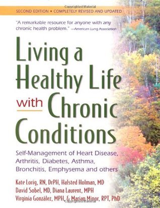 Living a Healthy Life with Chronic Conditions by Kate Lorig | Goodreads