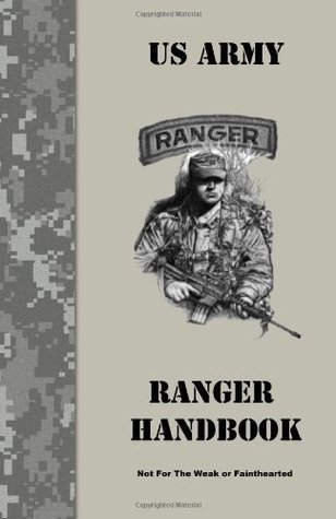 Ranger Handbook: Not For The Weak or Fainthearted by U.S. Department of ...