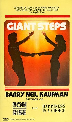 Giant Steps by Barry Neil Kaufman | Goodreads