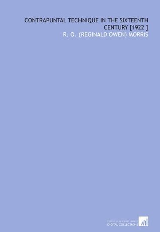 Contrapuntal Technique in the Sixteenth Century [1922 ] by Reginald O ...