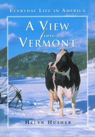 A View from Vermont: Everyday Life in America by Helen Husher | Goodreads