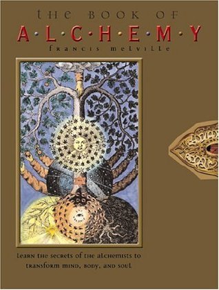 The Book of Alchemy: Learn the Secrets of the Alchemists to Transform ...