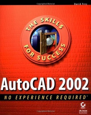 AutoCAD 2002: No Experience Required by David Frey | Goodreads