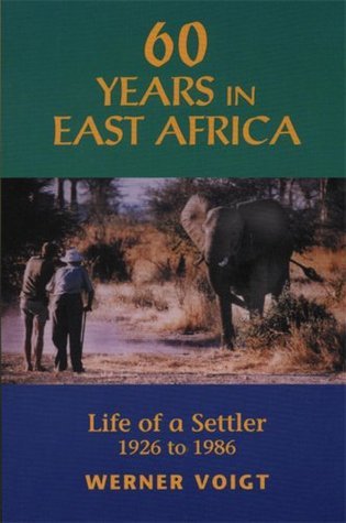 60 Years in East Africa: Life of a Settler 1926 to 1986 by Gord Breedyk ...