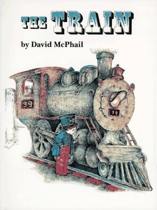 The Train by David McPhail | Goodreads