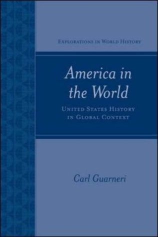 America in the World: United States History in Global Context by Carl J ...