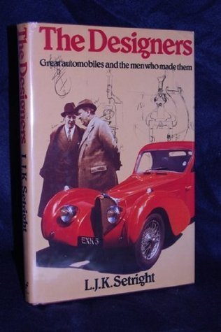 The designers: Great automobiles and the men who made them by L.J.K ...