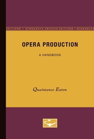 Opera Production: A Handbook by Quaintance Eaton | Goodreads