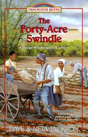 Forty-Acre Swindle, The: George Washington Carver by Dave Jackson ...