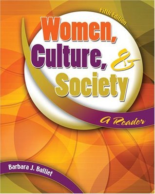 Women, Culture, & Society / A Reader by Barbara J. Balliet | Goodreads