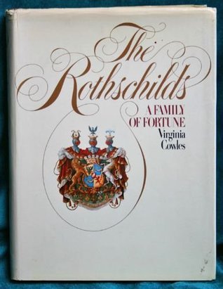 The Rothschilds: A family of fortune by Virginia Cowles | Goodreads