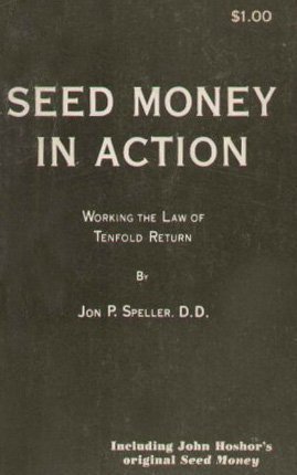 Seed Money in Action: Working the Law of Tenfold Return by Jon Speller ...