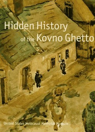 Hidden History of the Kovno Ghetto by United States Holocaust Memorial ...
