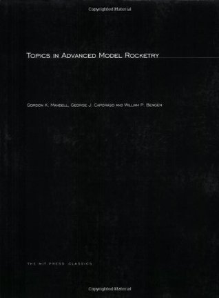 Topics in Advanced Model Rocketry by Gordon K. Mandell | Goodreads