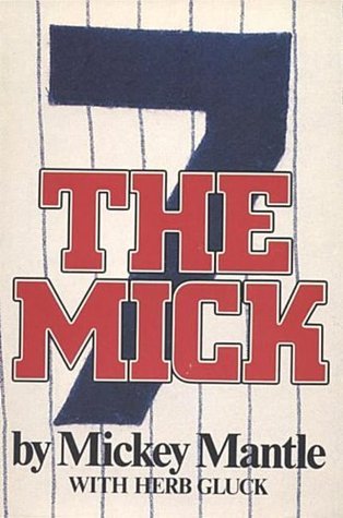 The Mick by Mickey Mantle | Goodreads
