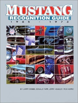 Mustang Recognition Guide 1965 1973 by Larry Dobbs | Goodreads