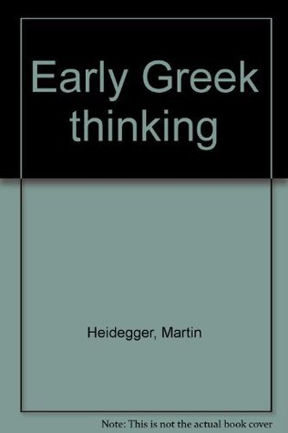 Early Greek thinking by Martin Heidegger | Goodreads