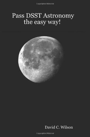 Pass DSST Astronomy The Easy Way!: Study Guide For The Dsst Astronomy ...