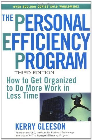 The Personal Efficiency Program: How to Get Organized to Do More Work ...
