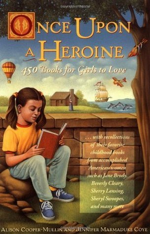 Once upon a Heroine: 450 Books for Girls to Love by Alison Cooper ...